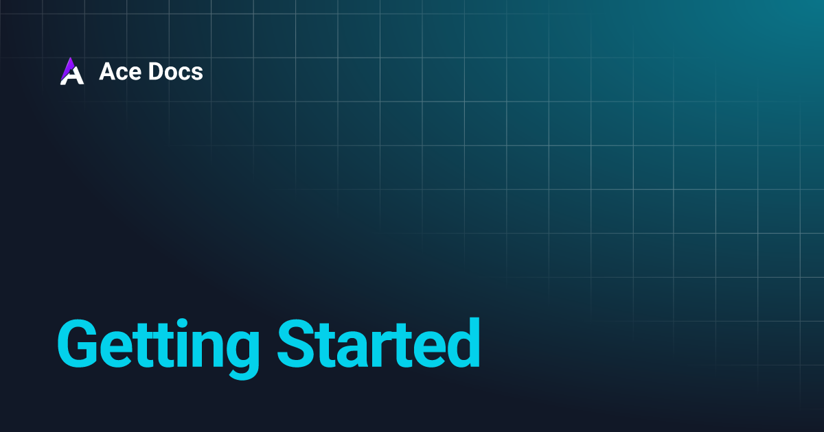 Getting Started | Ace Docs
